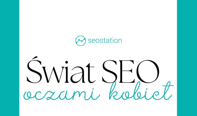 Świat SEO oczami kobiet - Administracja SeoStation - SeoStation